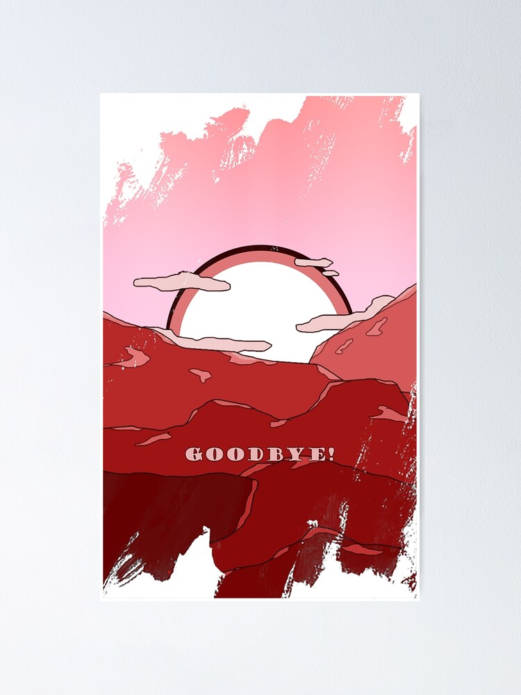 "Goodbye " Poster for Sale by FernwehFaraway | Redbubble