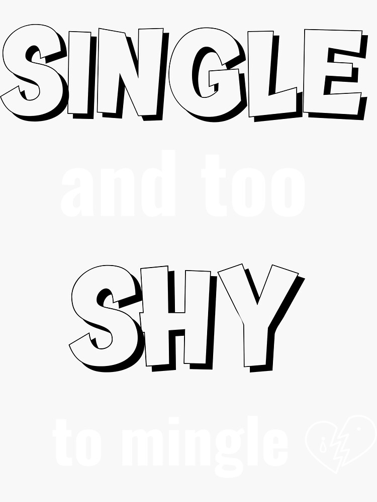 "single and shy" Sticker for Sale by blueline98 | Redbubble