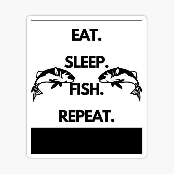 "Eat.Sleep.Fish.Repeat. T-shirt" Sticker for Sale by Dario167 | Redbubble