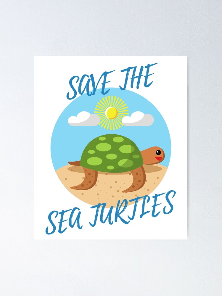 "Sea Turtle - Recycle Please Protect Out Seas" Poster by JacieDesigns ...