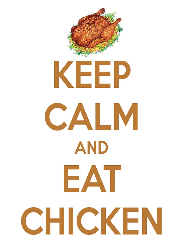 "Keep Calm and EAT CHICKEN!" T-shirt for Sale by Pranked | Redbubble ...
