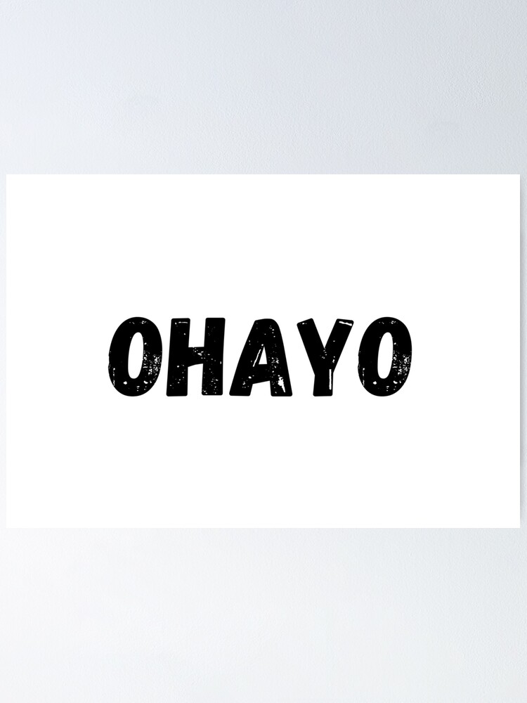 "Ohayo" Poster by CeasarBratz | Redbubble