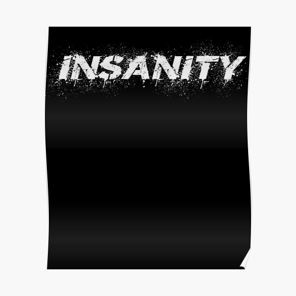 Insanity Posters | Redbubble