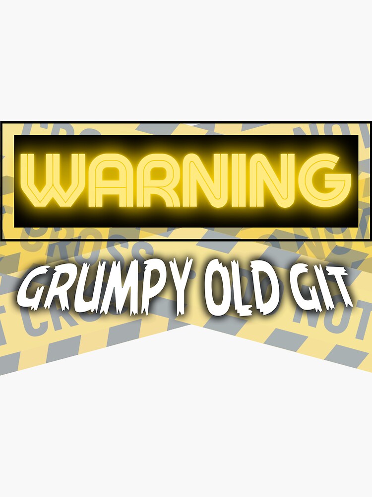 "Warning ,Grumpy Old Git Design " Sticker for Sale by Bazzar-Designs ...