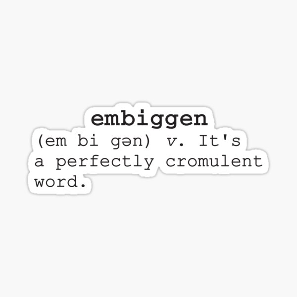 "Embiggen" Sticker for Sale by PerfectDisguise | Redbubble