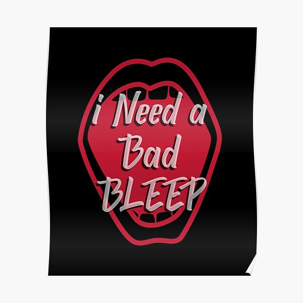 ""i need a bad bleep" - Funny Meme" Poster for Sale by igfacemasks ...