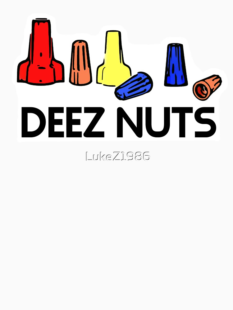 "Deez Nuts" T-shirt for Sale by LukeZ1986 | Redbubble | deez t-shirts ...