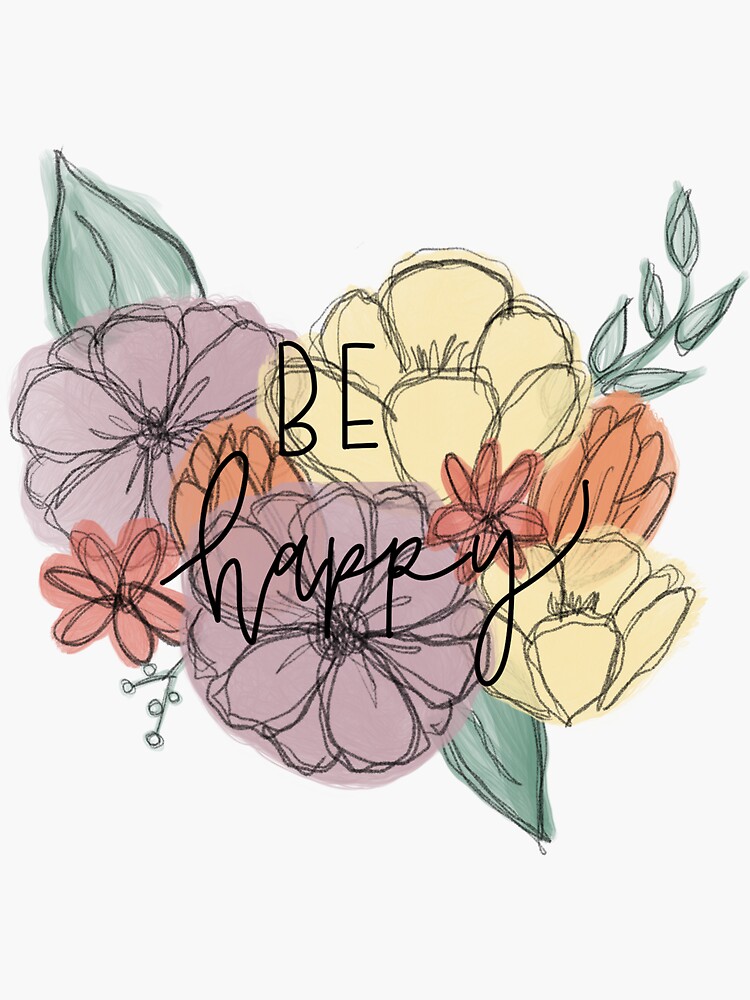 "Be Happy" Sticker by MikaylaVanDuyne | Redbubble