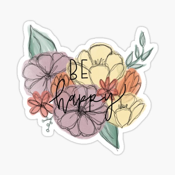 "Be Happy" Sticker by MikaylaVanDuyne | Redbubble