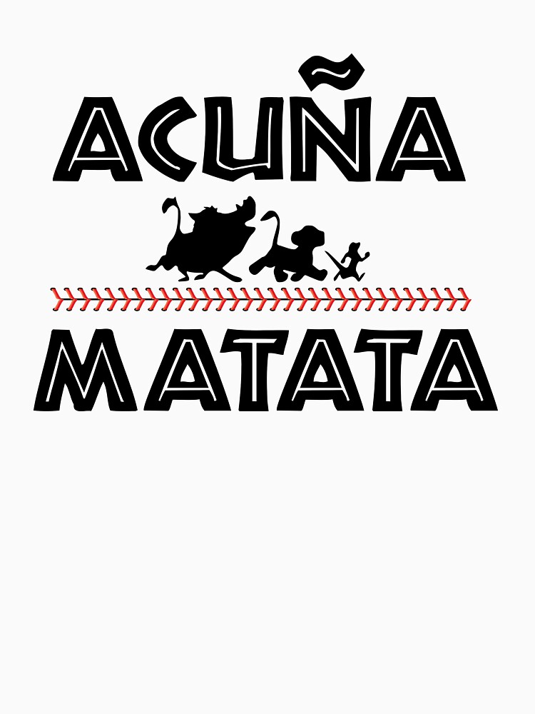 "Acuna Matata" T-shirt for Sale by VeRedbubble | Redbubble | atlanta t ...