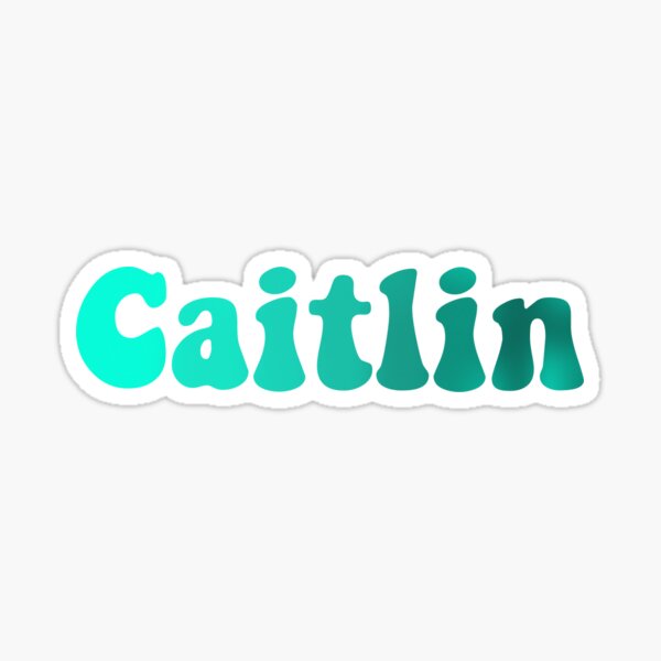 Caitlin Name Stickers | Redbubble
