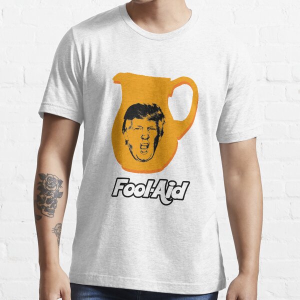 "Fool-Aid" T-shirt for Sale by ampuloso | Redbubble | donald trump t ...