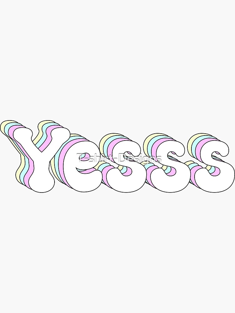 "Yesss" Sticker for Sale by T-shirt-Designs | Redbubble