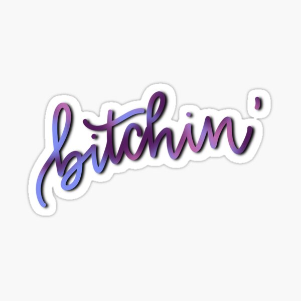 "Bitchin’" Sticker by eliza-werks | Redbubble
