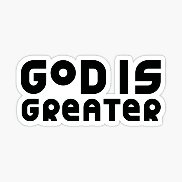 "God is Greater" Sticker by lalexander21 | Redbubble