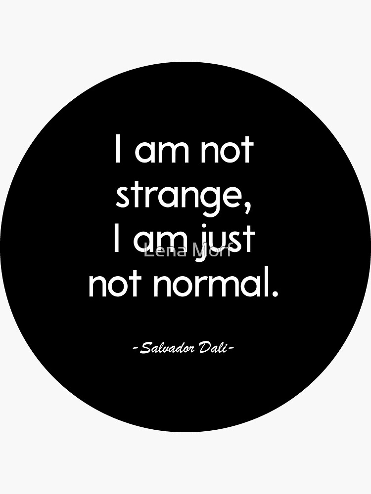 "I am not strange, I am just not normal | Black" Sticker for Sale by ...