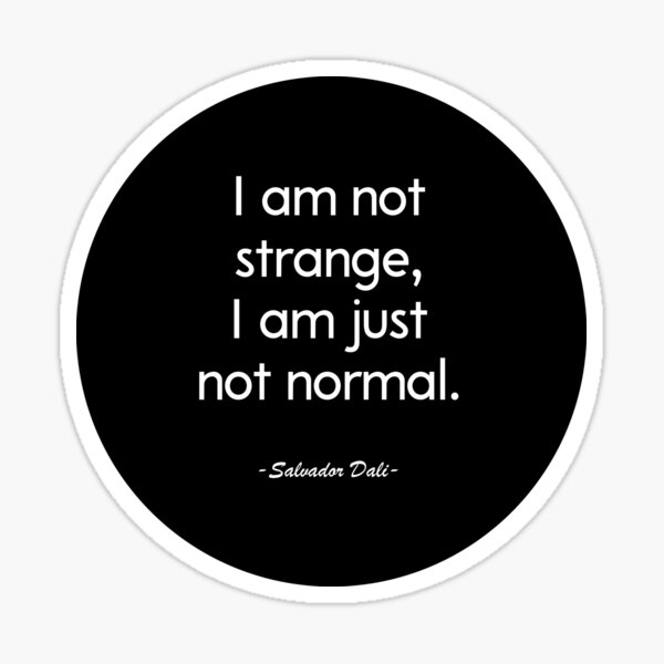 "I am not strange, I am just not normal | Black" Sticker for Sale by ...