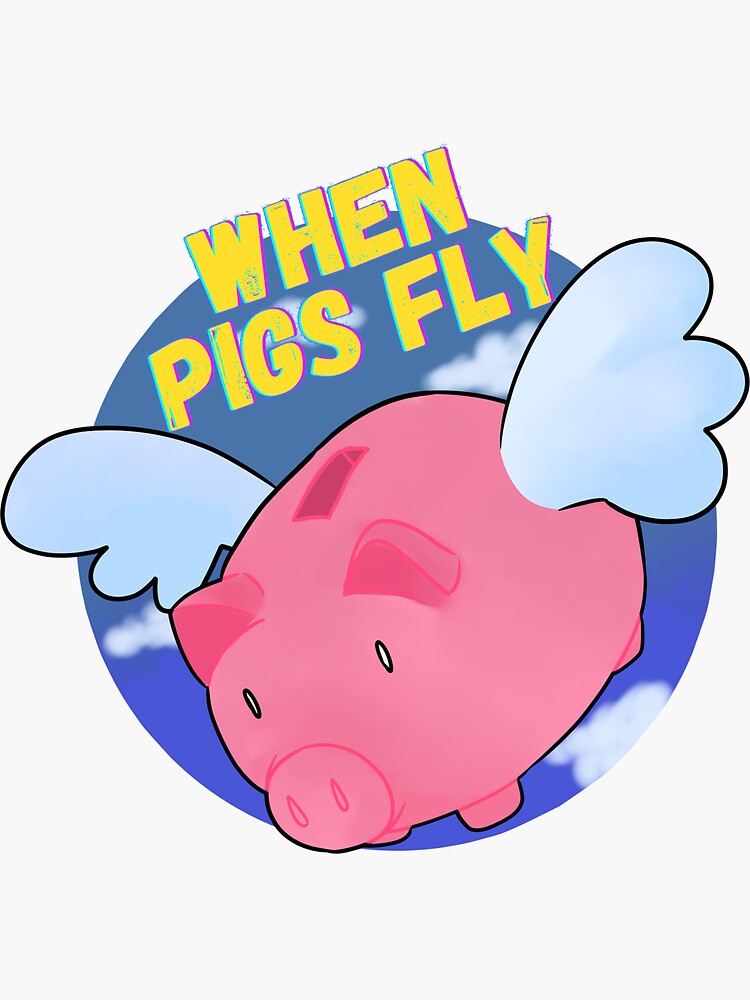 "When Pigs Fly" Sticker by ItsADuck | Redbubble