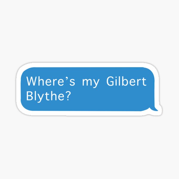 "Where’s my Gilbert Blythe?" Sticker for Sale by paigles | Redbubble