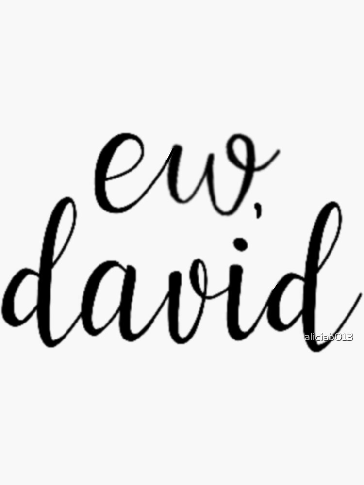 "Ew, david" Sticker for Sale by aliciab013 | Redbubble