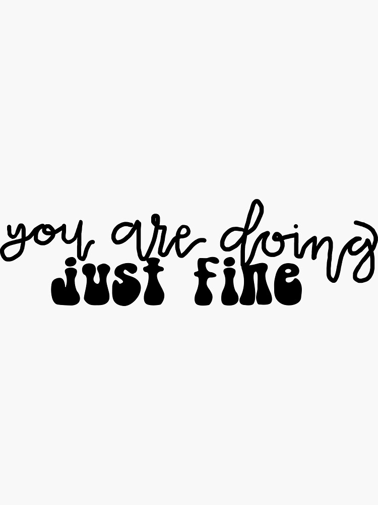 "You Are Doing Just Fine Sticker Design" Sticker for Sale by ...