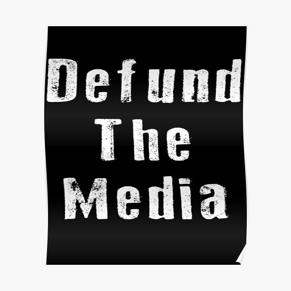 "Defund the media" Poster by AnimaLovers | Redbubble