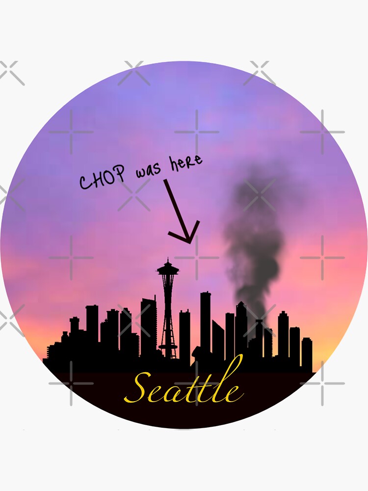 "Seattle CHOP Was Here" Sticker by Roguetees5150 | Redbubble
