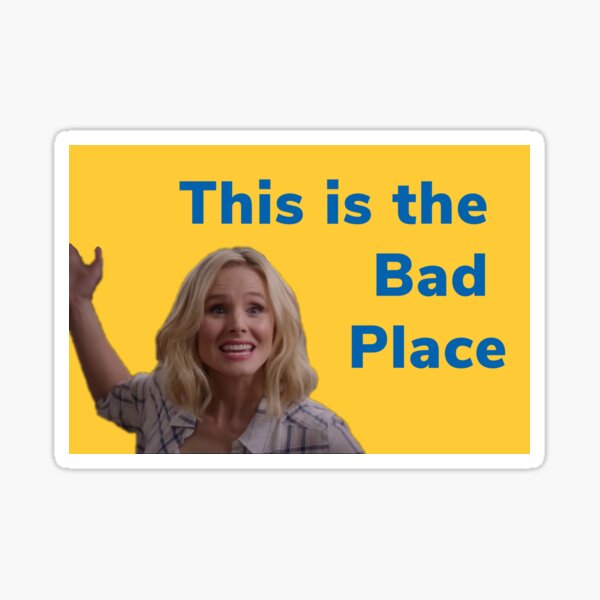 "THIS IS THE BAD PLACE" Sticker for Sale by disneykid321 | Redbubble