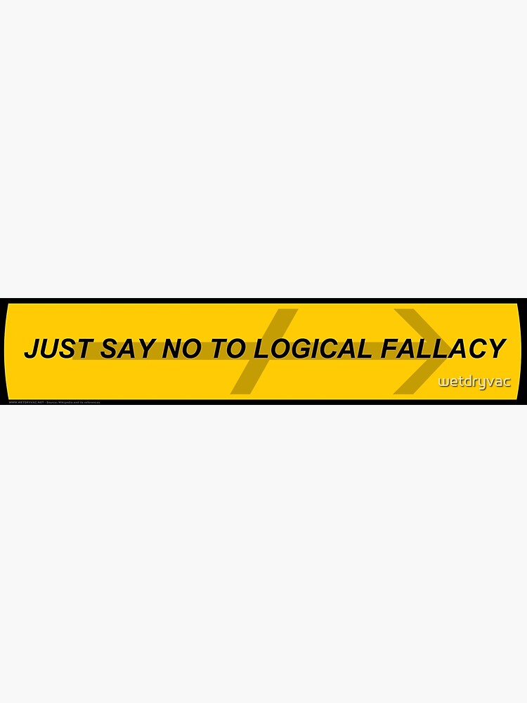 Logical Fallacy - Just Say No To Logical Fallacy Premium Matte Vertical ...