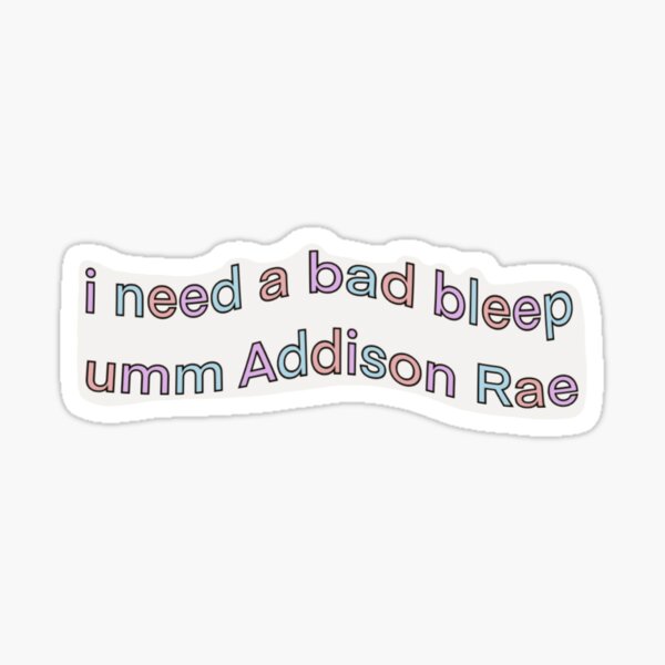 "Addison Rae bad bleep " Sticker for Sale by CarolineJane9 | Redbubble