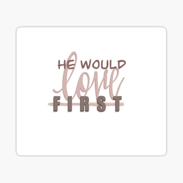 "He would love first Jesus reminder" Sticker by paigles | Redbubble