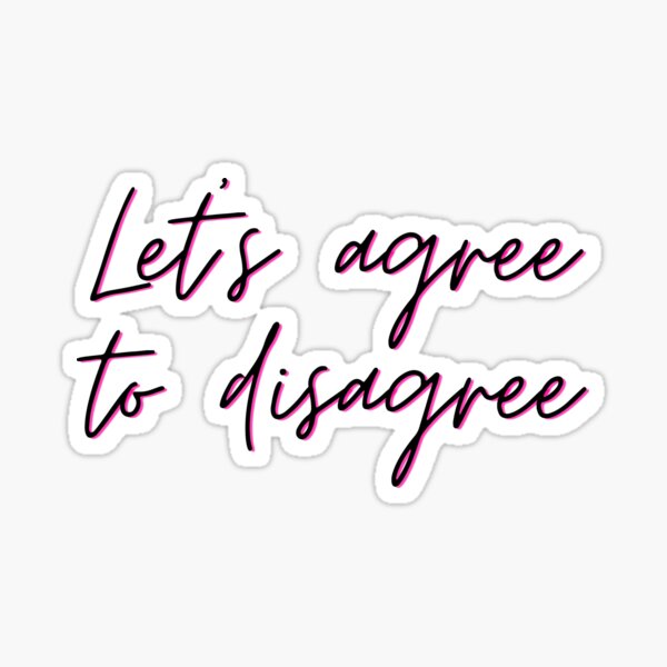 "Let's agree to disagree" Sticker by particulART | Redbubble