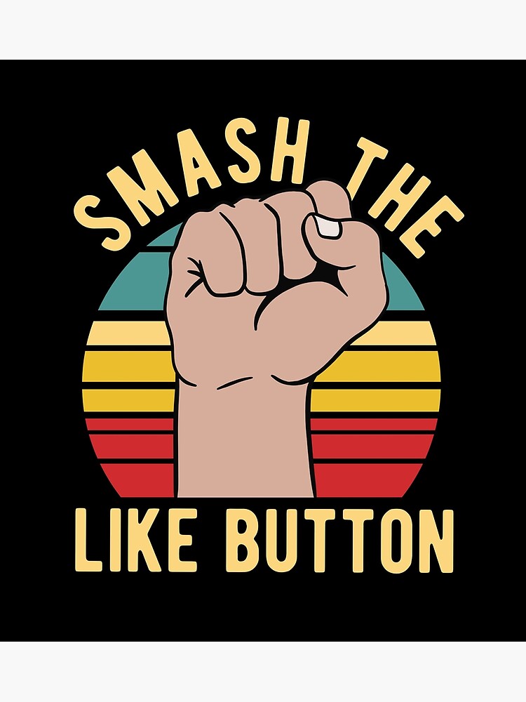 "Smash The Like Button" Poster for Sale by CanadianUnicorn | Redbubble