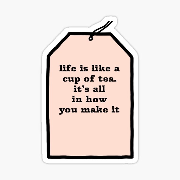 "Tea Bag Quote" Sticker for Sale by jasminrogerss | Redbubble