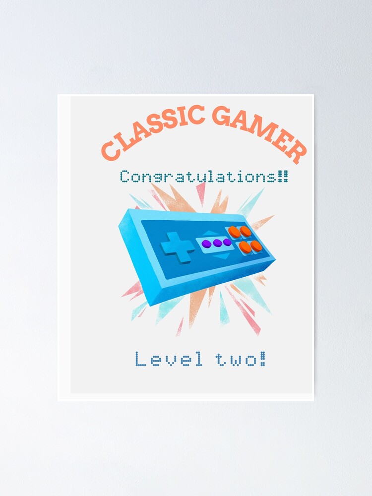 "Classic gamer, congratulations Level 2" Poster by Got-Ya-Bak | Redbubble