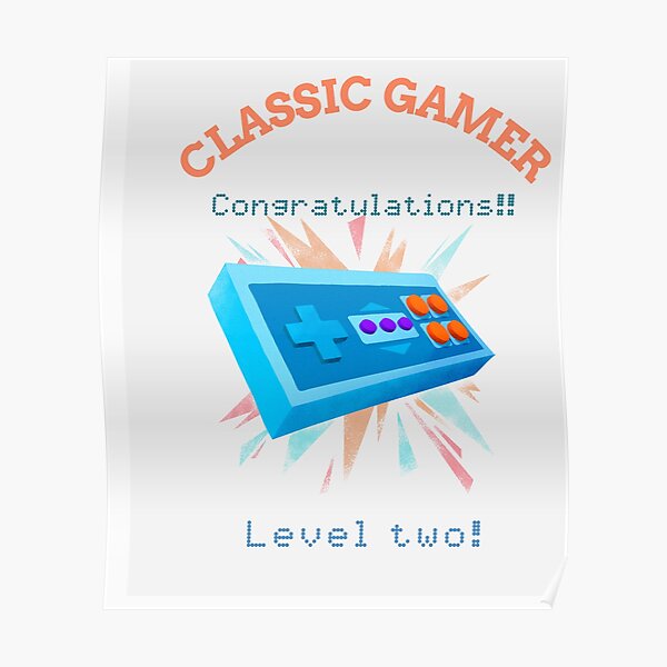 "Classic gamer, congratulations Level 2" Poster by Got-Ya-Bak | Redbubble