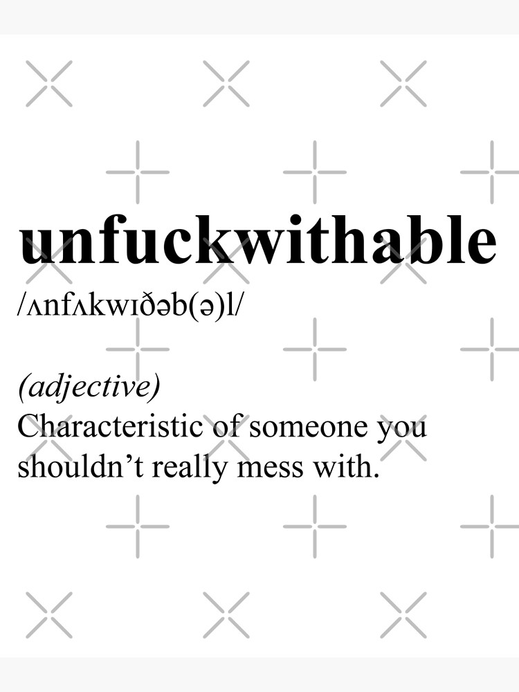 "Unfuckwithable Funny Definition " Poster for Sale by JustCreativity ...