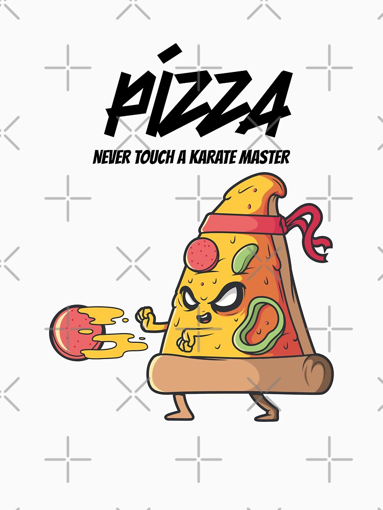 "PIZZA-NEVER TOUCH A KARATE MASTER" T-shirt by lusteefashions ...