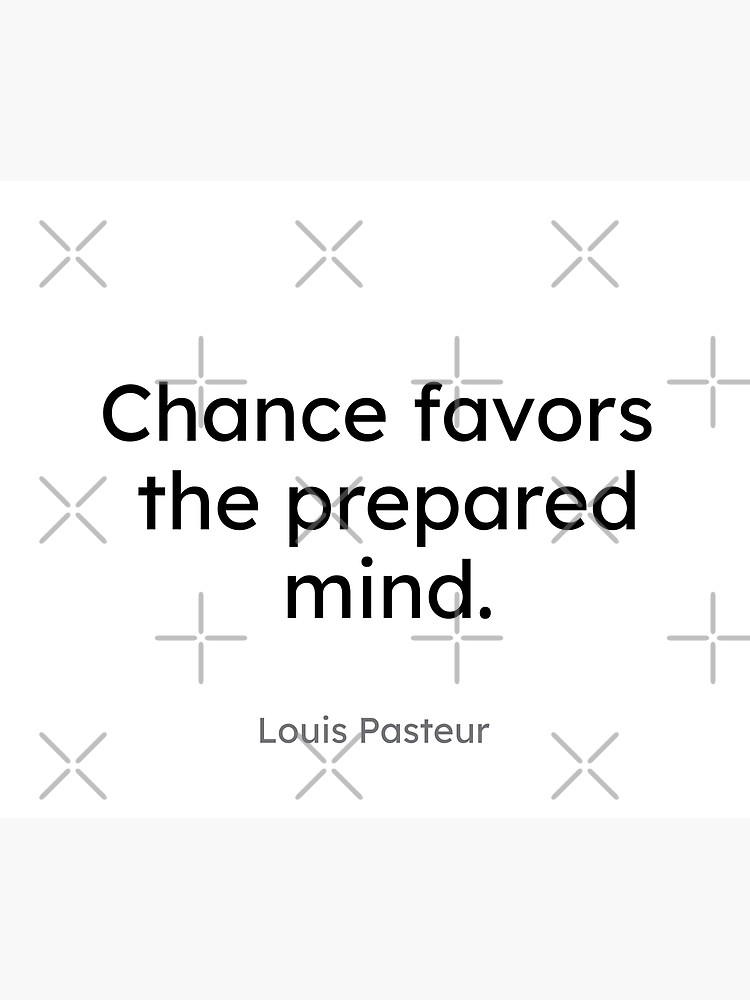 Louis Pasteur - Chance favors the prepared mind. Premium Matte Vertical Poster sold by Ashish ...
