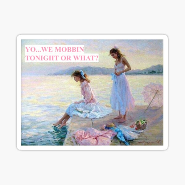 "yo...we mobbin tonight or what?" Sticker by ecart20 | Redbubble