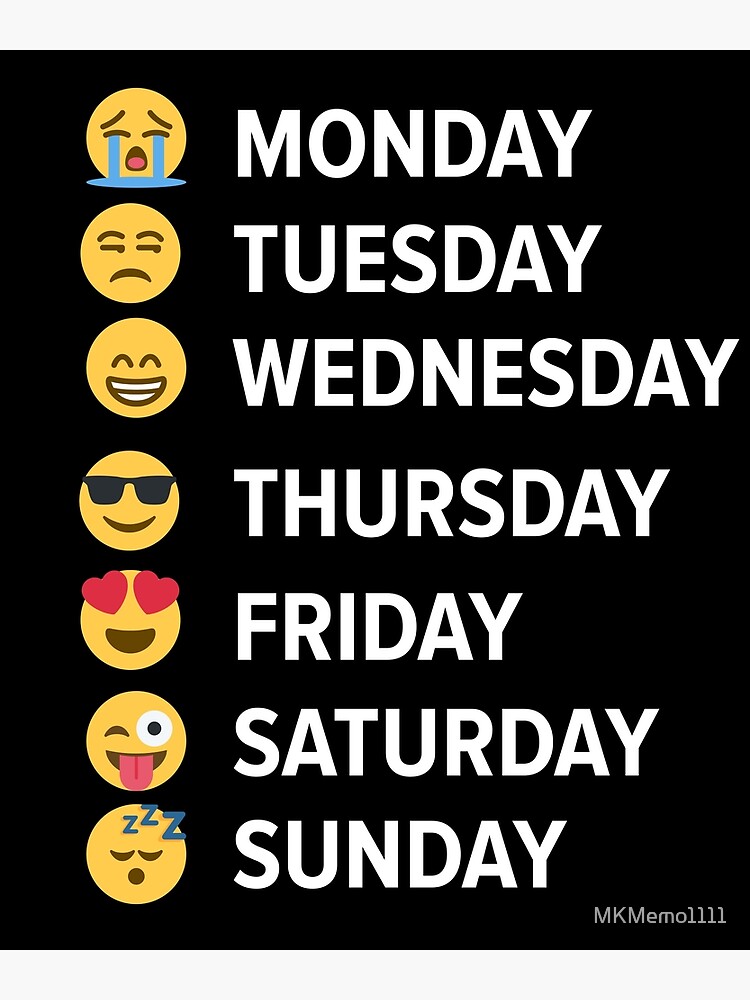 "Weekdays Emoji Funny 7 Weekdays Mood Gift Emoticon Gift" Poster by ...