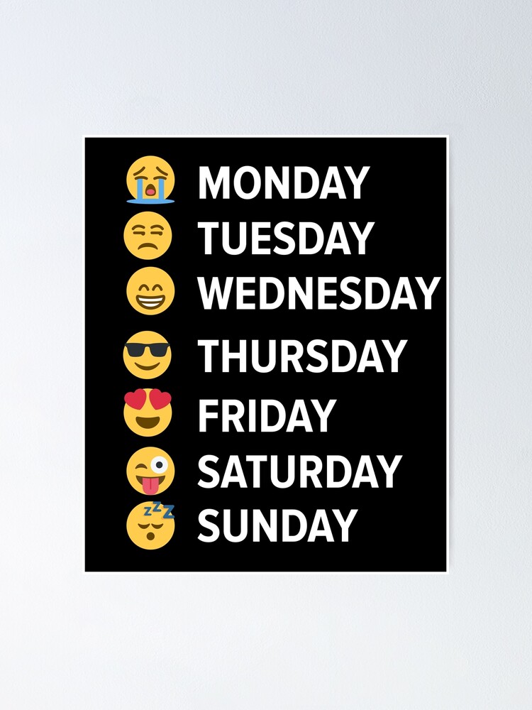 "Weekdays Emoji Funny 7 Weekdays Mood Gift Emoticon Gift" Poster by ...