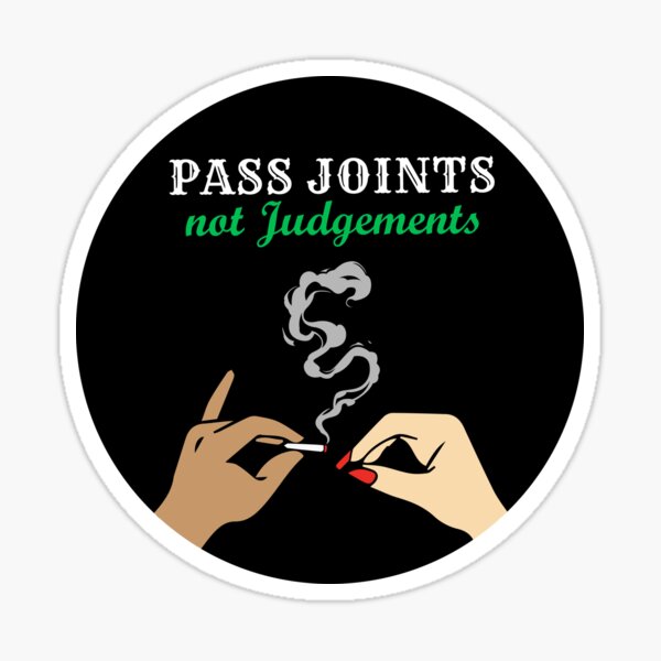 "Pass joints not judgments" Sticker by silverhexagon | Redbubble