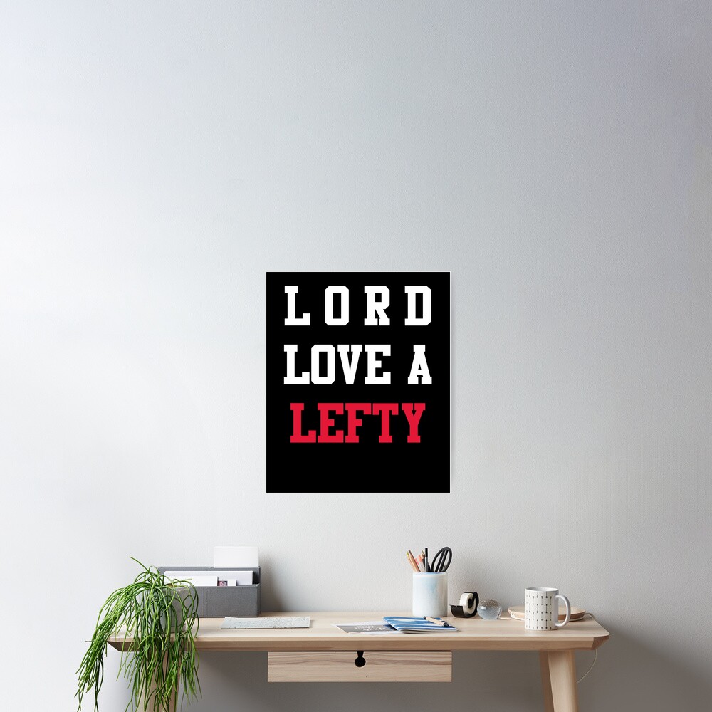 "A Lefty Tee For left handers day People Saying " Lord Love A Lefty ...