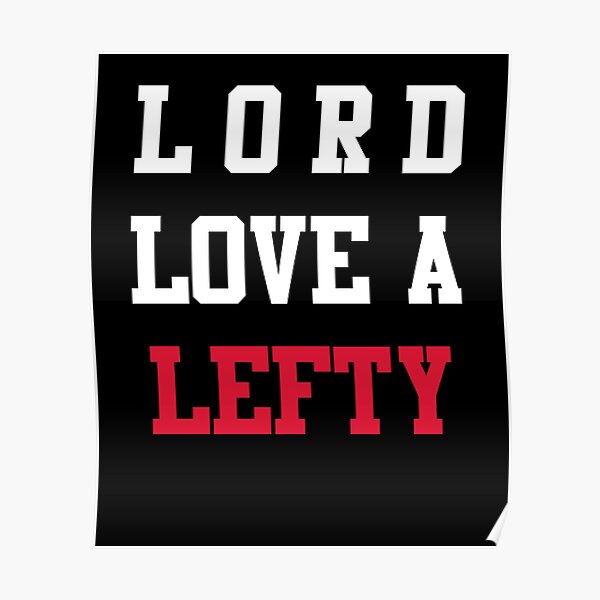 "A Lefty Tee For left handers day People Saying " Lord Love A Lefty ...