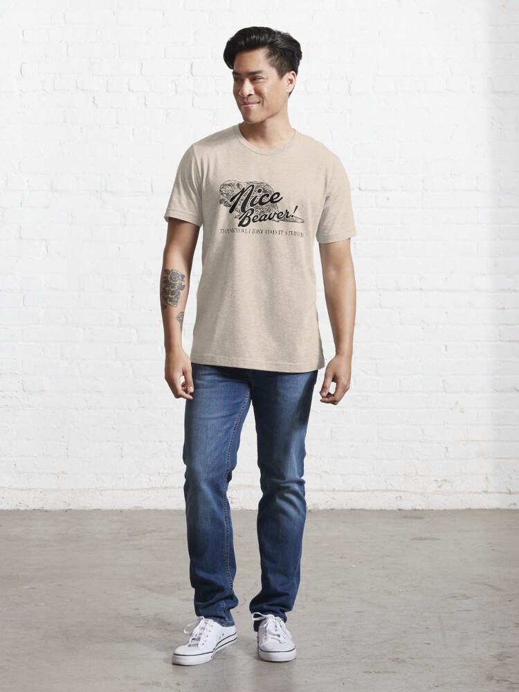 "Nice Beaver, Thankyou, I Just had it Stuffed Quote" T-shirt by McPod ...