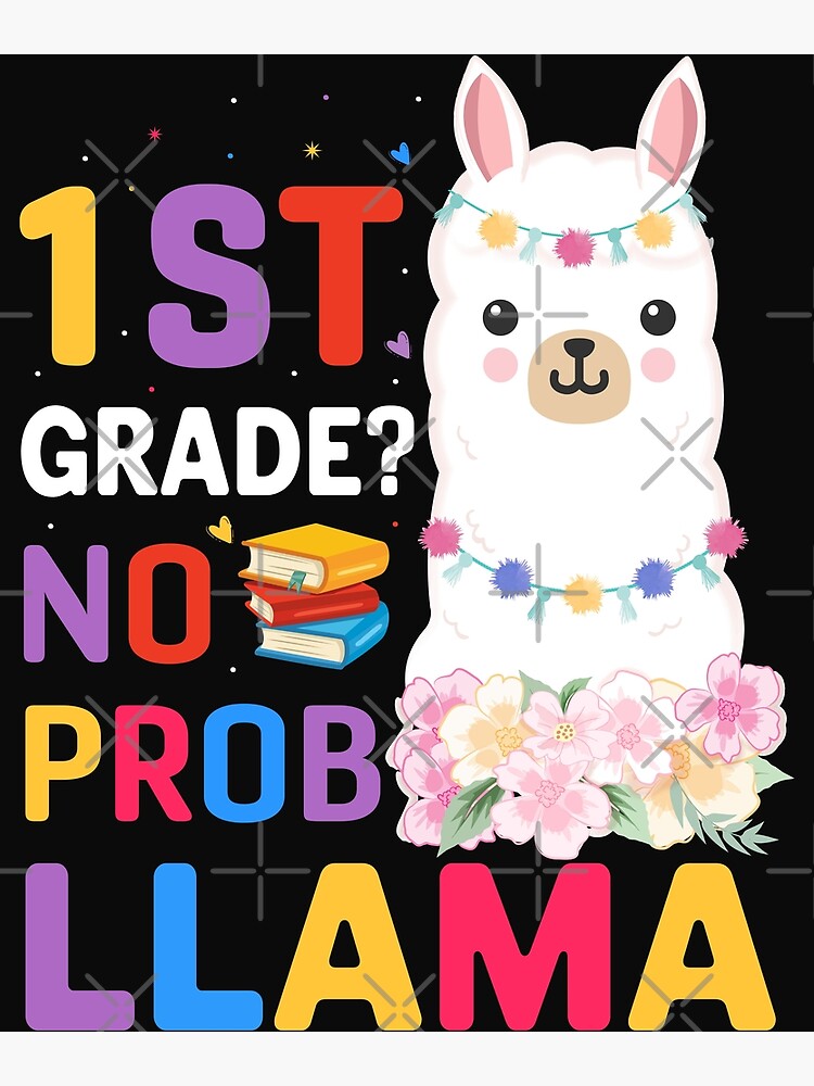 "1st Grade No Prob-Llama Teacher Student First Day Of School" Poster by ...