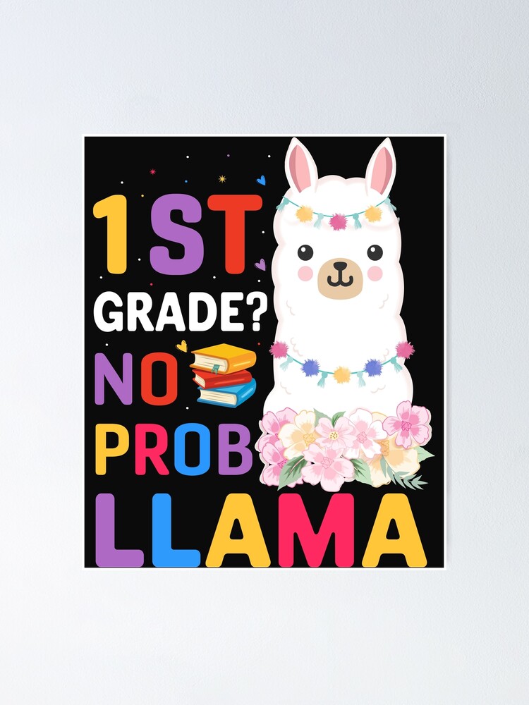"1st Grade No Prob-Llama Teacher Student First Day Of School" Poster by ...