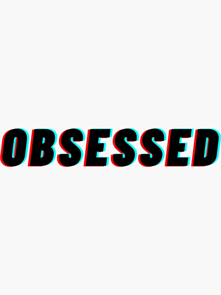 "Obsessed!!" Sticker for Sale by FourNuns | Redbubble