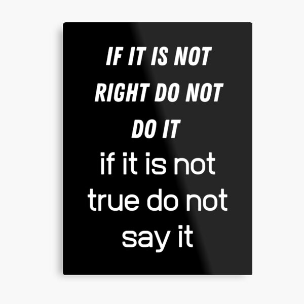 Lámina metálica «Si no es correcto, no lo hagas si no es cierto, no lo ...